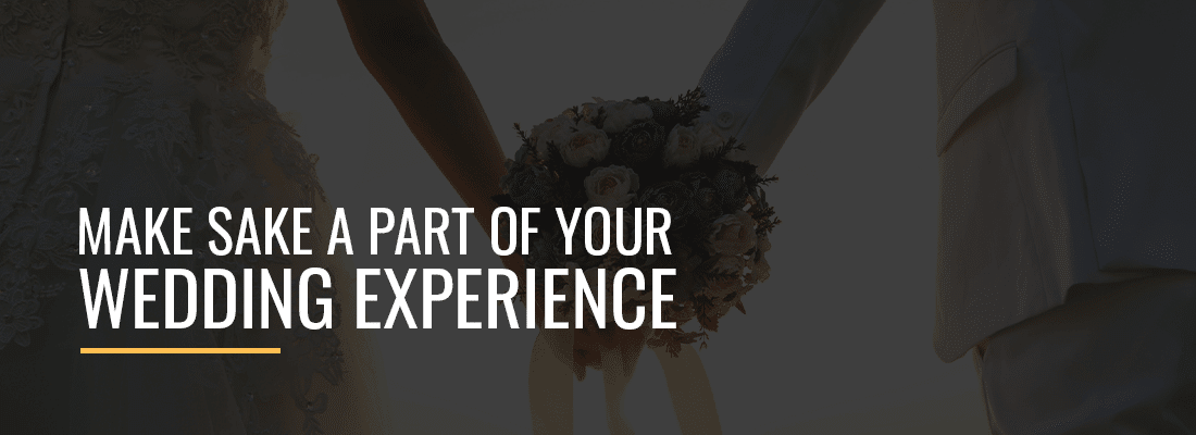 Make Sake a Part of Your Wedding Experience | Wedding Sake